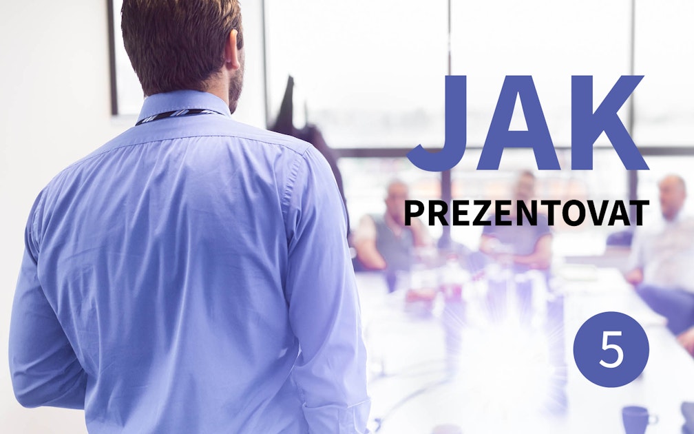 Jak prezentovat: 5. Zásady správné prezentace | Orseus.com